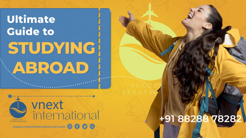 Ultimate Guide to Studying Abroad: Everything You Need to Know - VNext ...